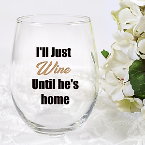 I'll Just Wine Until He's Home 21 Oz Deployment Wine Glass, Military, Army Wife, Navy Wife, Marine Wife, Air Force Wife