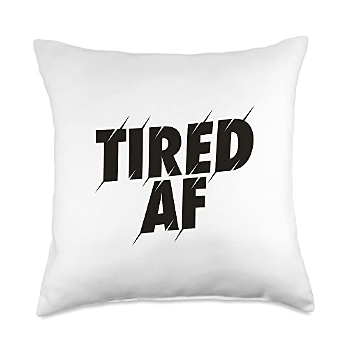 Funny Tired AF and Tired people gifts Tired AF Throw Pillow, 18x18, Multicolor