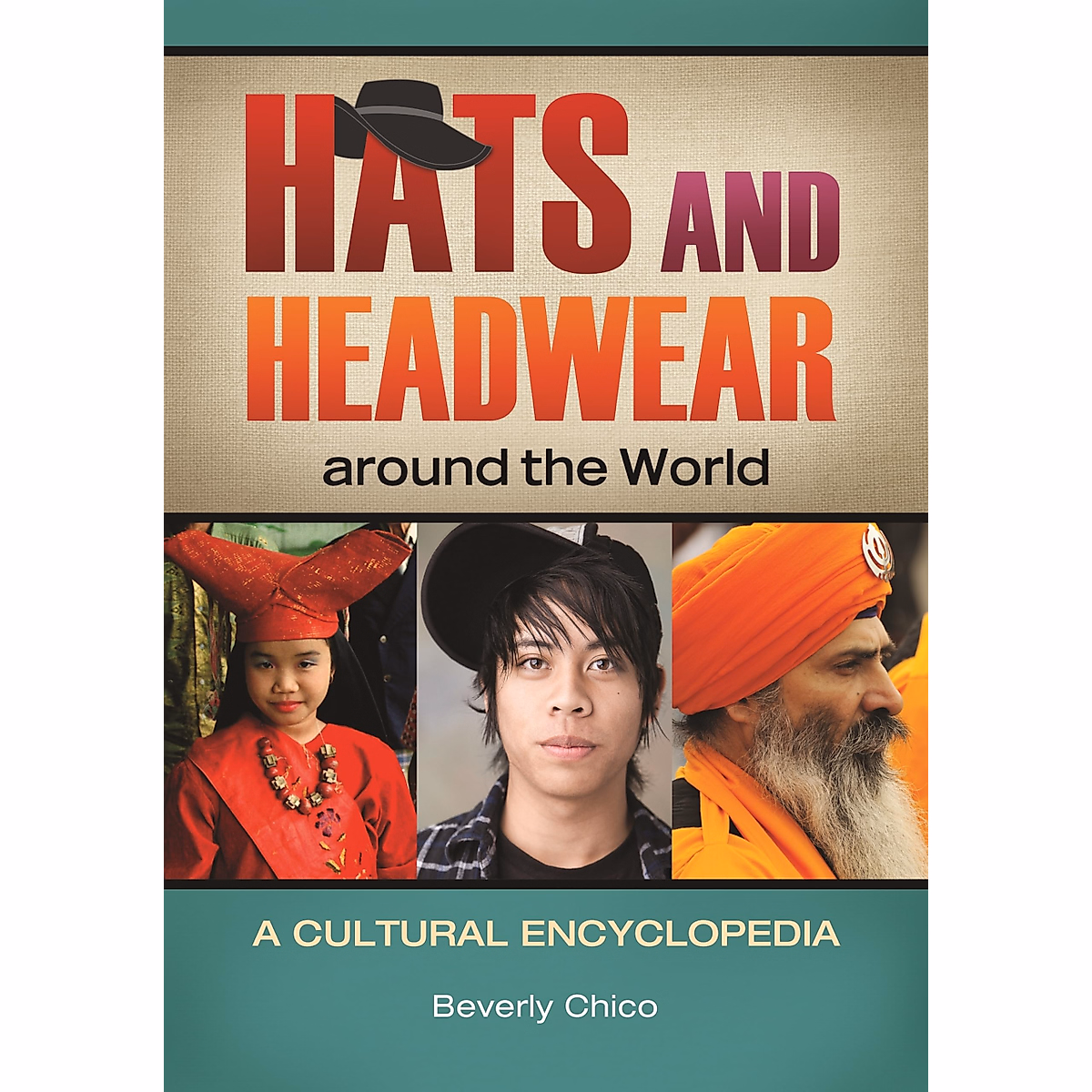 Hats and Headwear around the World: A Cultural Encyclopedia