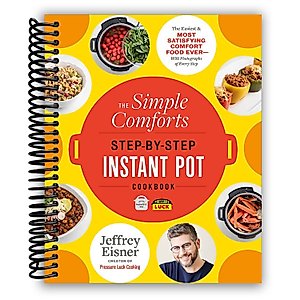 The Simple Comforts Step-by-Step Instant Pot Cookbook: The Easiest and Most Satisfying Comfort Food Ever ― With Photographs of Every Step (Step-by-Step Instant Pot Cookbooks)