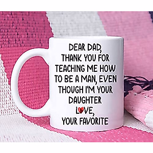 kobalo Dad Gifts From Daughter, Dear Dad Thank You For Teaching Me How To Be A Man, Even Though I'm Your Daughter Love Coffee Mug Cup Best Gift For Father's Day Funny Novelty Mugs 11oz White