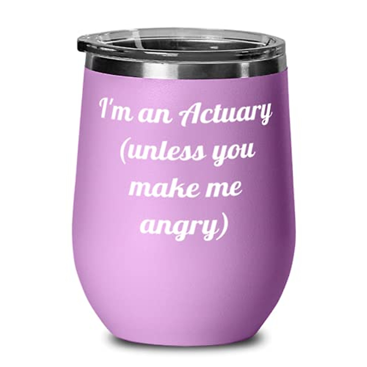Beautiful Actuary, I'm an Actuary (unless you make me angry), Actuary Wine Glass From Friends