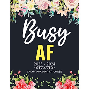 2023-2024 Busy AF Sweary Mom Monthly Planner: 2 Year (24 Month) Motivational Swear Words Affirmation Organizer Large 8.5"x11" with Calendar, ... Lists, Habit Tracker, Important Dates Notes