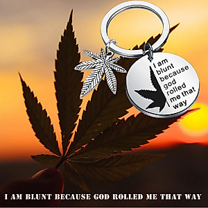 PLITI Marijuana Weed Gift 420 Cannabis Weed Lover Gift I Am Blunt Because God Rolled Me That Way Keychain for Stoner Friend Pot Smoker (rolled me ky)