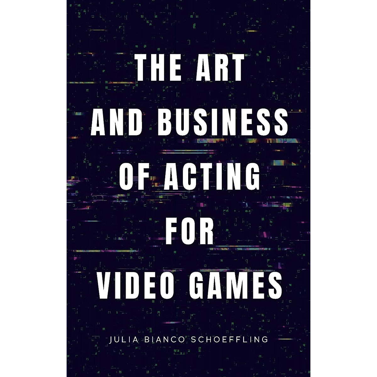 The Art and Business of Acting for Video Games