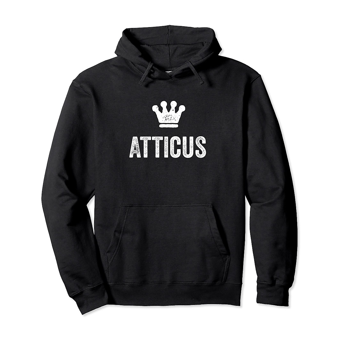Atticus the King / Crown & Name for Men Called Atticus Pullover Hoodie