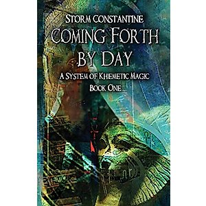 Coming Forth By Day: A System of Khemetic Magic Book One