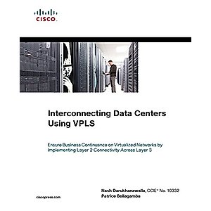 Interconnecting Data Centers Using VPLS (Ensure Business Continuance on Virtualized Networks by Implementing Layer 2 Connectivity Across Layer 3)