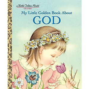My Little Golden Book About God: A Classic Christian Book for Kids