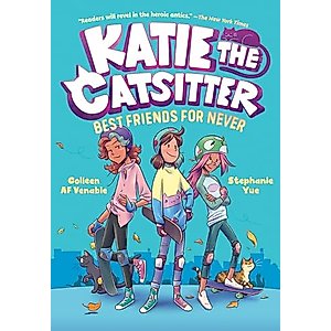 Katie the Catsitter 2: Best Friends for Never: (A Graphic Novel)