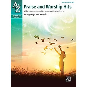A to Z Praise and Worship Hits: 40 Piano Arrangements of Contemporary Christian Favorites (A to Z Christian Library)