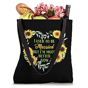 I Used to be Married but I'm Much Better Now Funny Divorcee Tote Bag