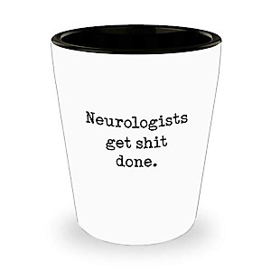 For Neurologists Neurologists Get Shit Done Funny Gag Witty Ideas Drinking Shot Glass Shooter Birthday Stocking Stuffer