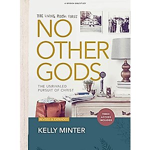 No Other Gods - Bible Study Book with Video Access: The Unrivaled Pursuit of Christ (The Living Room Series)