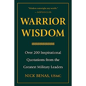 Warrior Wisdom: Over 200 Inspirational Quotations from the Greatest Military Leaders