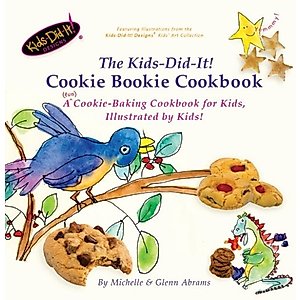 The Kids-Did-It! Cookie Bookie: A (fun) cookie-baking cookbook for kids, illustrated by kids!
