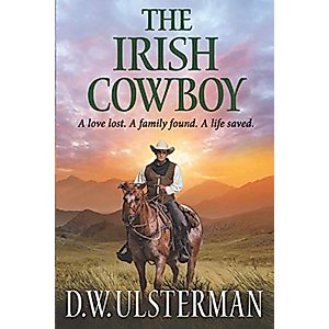 THE IRISH COWBOY: A love lost. A family found. A life saved. (Montana Adventures Collection)