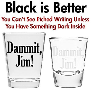 Funny Shot Glass - Damnit Jim - Makes a Funny Gift for Men and Women Hilarious Shot Glasses Funny Gift for Drinking Buddies - Cute Shot Glasses Gift