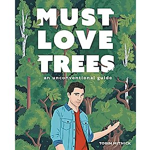Must Love Trees: An Unconventional Guide