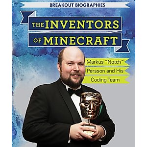 The Inventors of Minecraft(r): Markus Notch Persson and His Coding Team (Breakout Biographies)