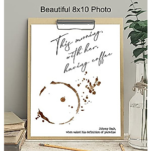 Johnny Cash Quote Wall Art Print - Coffee Art - Great Sentimental Gift - Chic Home and Kitchen Decor - Ready to Frame (8X10) Photo - This Morning, With Her, Having Coffee - Definition of Paradise
