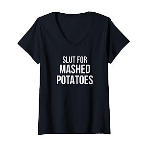 Womens Slut For Mashed Potatoes - Funny Gag Gift V-Neck T-Shirt