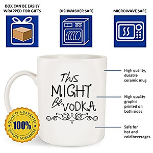 This Might Be Vodka Funny Coffee Mug Tea Cup 11oz - Great Sarcasm Birthday Gifts For Men,Him - Father'day or Christmas Gift Idea For Dad, Husband, Grandpa, Boyfriend, Coworkers, Boss, Teacher