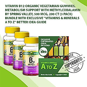 Vitamin B12 Organic Vegetarian Gummies, Metabolism Support with Methylcobalamin by Spring Valley, 500 mcg, 200 Ct (3 Pack) + “Vitamins & Minerals - A to Z - Better Idea Guide©”