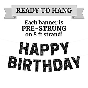 Pre-Strung Happy Birthday Banner - NO DIY - Black Glitter Birthday Party Banner - Pre-Strung Garland on 8 ft Strands - Black Birthday Party Decorations & Decor for Men & Women. Did we mention no DIY