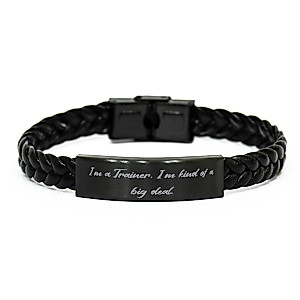 Sarcastic Trainer Braided Leather Bracelet, I'm a Trainer. I'm kind of a, Perfect Engraved Bracelet For Colleagues From Friends, Personalized trainer gifts, Unique fitness gifts, One of a kind trainer
