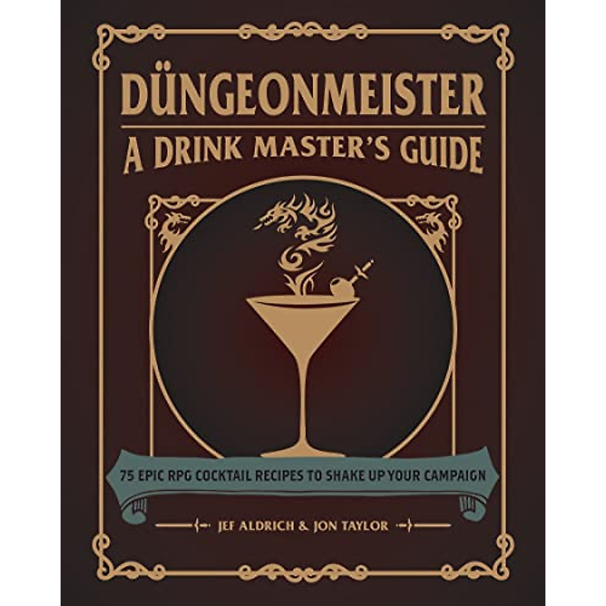 Düngeonmeister: 75 Epic RPG Cocktail Recipes to Shake Up Your Campaign (Düngeonmeister Series)