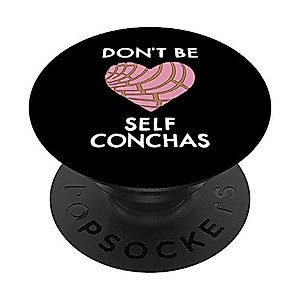 Dont Be Self Conchas Pan Dulce Mexican Latina Mujer Concha PopSockets Swappable PopGrip