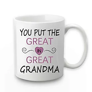 Great Grandma Mug You Put The Great In Great Grandma Mug Grandma Coffee Mug Grandma Gifts Birthday Mothers Day Gifts for Grandma from Grandson Granddaughter Grandchildren Grandkids 11 Ounce
