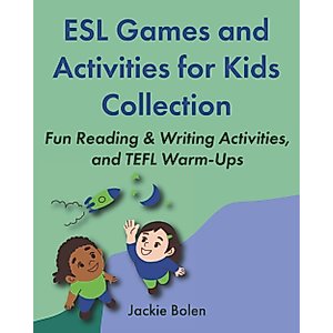 ESL Games and Activities for Kids Collection: Fun Reading & Writing Activities, and TEFL Warm-Ups (Teaching English as a Second or Foreign Language to Children Collections)