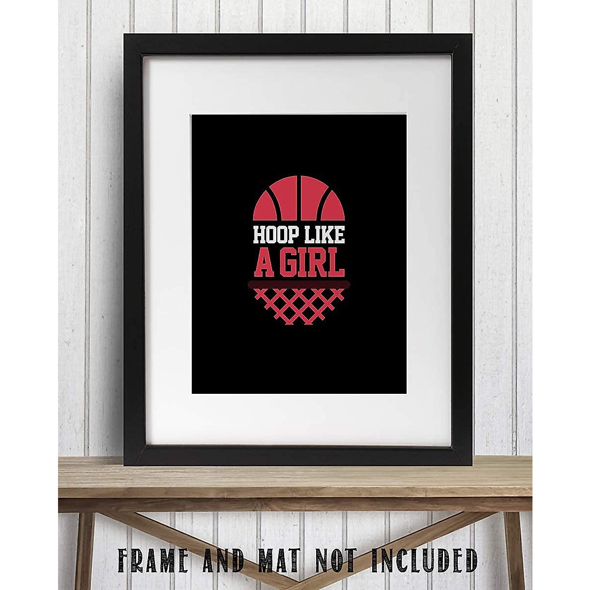 Hoop Like A Girl - Funny Wall Decor Print, Girl's Basketball Quotes Wall Art Decor Is Ideal Motivational Wall Art for Young Women's Locker Room Decor, & Gym Decor. Gift For Athleats. Unframed-8x10"