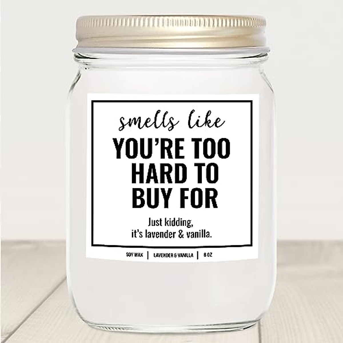 You Nique Designs Smells Like You're Too Hard to Buy for Jar Soy Candle 8oz - Funny Gifts for Women, Mom, Friend Candle - Funny Scented Candles with Sayings (Lavender & Vanilla)