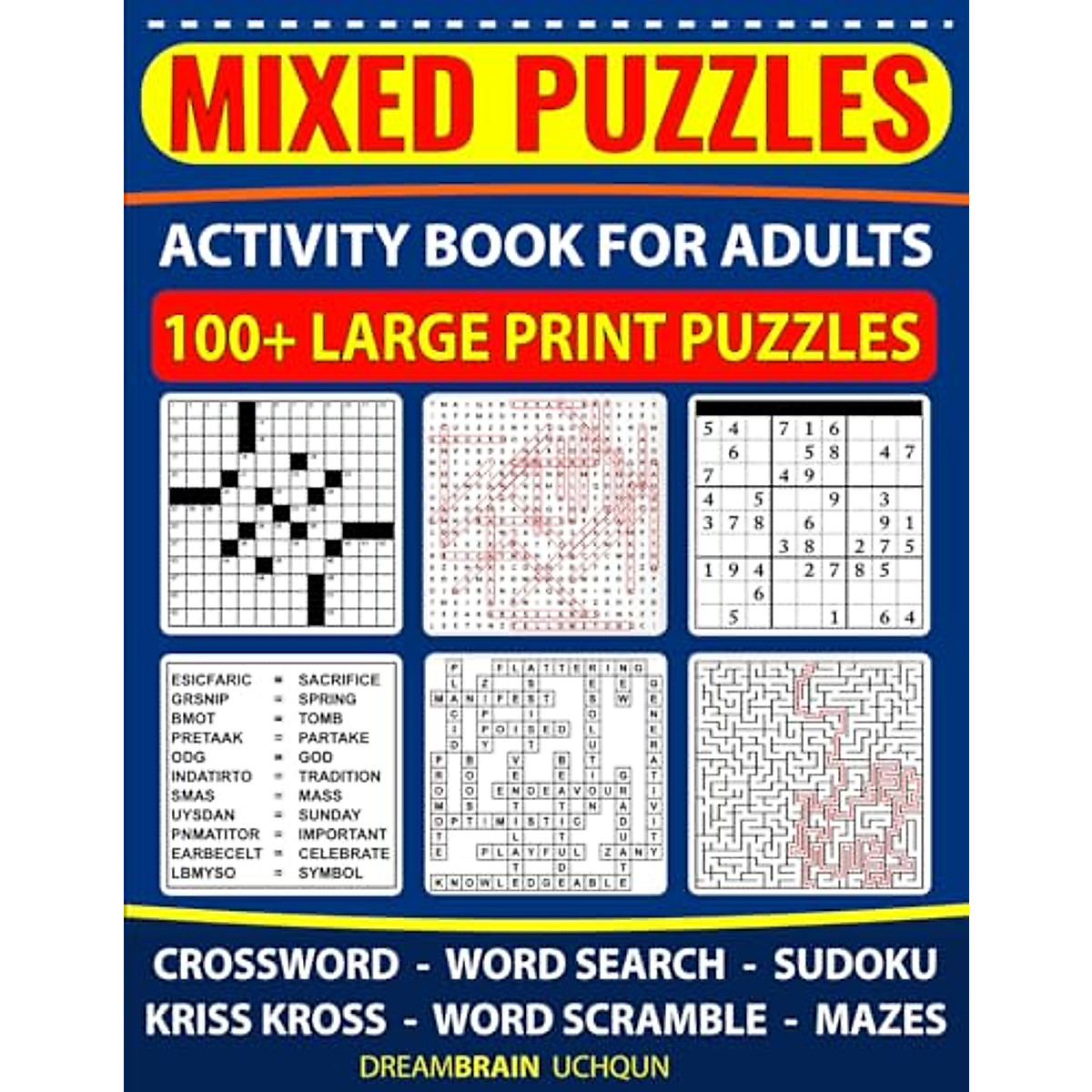 Mixed Puzzles | Activity Book for Adults 100+ Large Print Puzzles: Crossword, Word Search, Sudoku, Kriss Kross, Word Scramble, Mazes