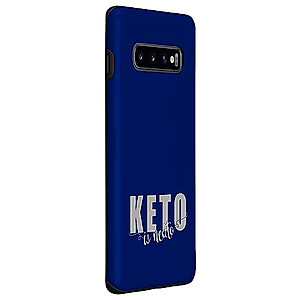 Galaxy S10+ KETO is Neato Awesome Keto Ketogenic Low-Carb Lifestyle Fav Case