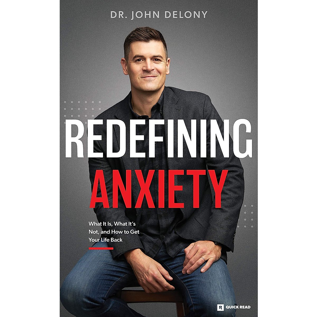 Redefining Anxiety: What It Is, What It Isn't, and How to Get Your Life Back