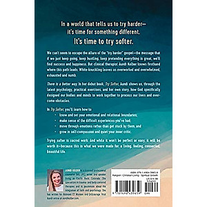 Try Softer: A Fresh Approach to Move Us out of Anxiety, Stress, and Survival Mode--and into a Life of Connection and Joy