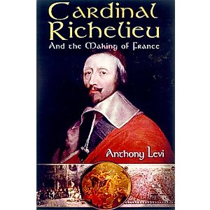 Cardinal Richelieu: And the Making of France