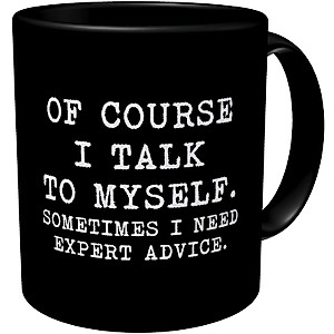 Della Pace Black Funny Coffee Mug Geek Counselor Valentines Friends Gadget Love Assistant Appreciation Of Course I Talk To Myself, Sometimes I Need Expert Advice Pun 11 Ounces Hanukkah
