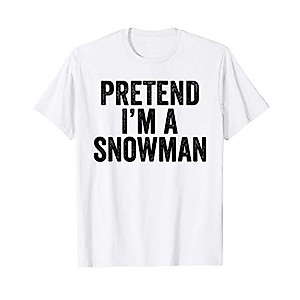 Pretend I'm A Snowman Funny Christmas Outfit Gift T-Shirt