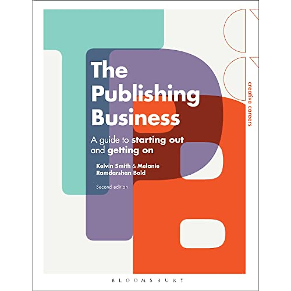 The Publishing Business: A Guide to Starting Out and Getting On (Creative Careers)