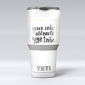Design Skinz Your Vibe Attracts Your Tribe - Skin Decal Vinyl Wrap Kit Compatible with The Yeti Rambler Cooler Tumbler Cups