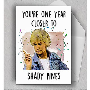 One Year Closer To Shady Pines Card | Dorothy Sophia Rose Blanche | Betty White | 80's Show | Funny Blank Card