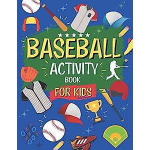 Baseball Activity Book For Kids: The Perfect Activity Book For Baseball Loving Kids | Ideal for Ages 4 And Up: Amazing Baseball Themed Activities | The Ultimate Baseball Gift For Boys And Girls