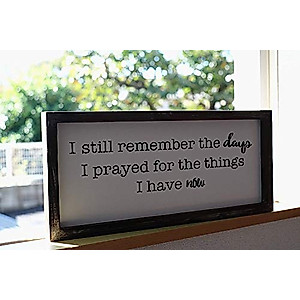 SIMPLY ANI I Still Remember The Days I Prayed for The Things I Have Now Rustic Wooden Signs | Prayer Sign | Farmhouse Wall Decor|Inspirational Wood Sign|Farmhouse Home Decor