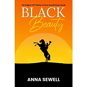 Black Beauty: The Original 1877 Edition (A Anna Sewell Classic Novel)