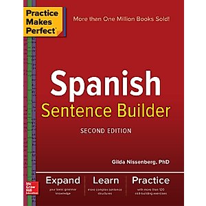Practice Makes Perfect Spanish Sentence Builder, Second Edition